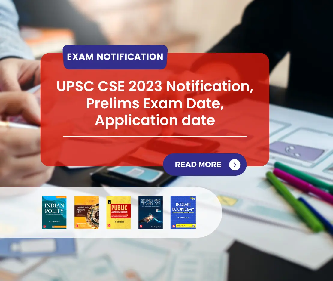 UPSC CSE 2023 Notification, Prelims Exam Date, Application date UPSC CSE 2023 Notification, Prelims Exam Date, Application date