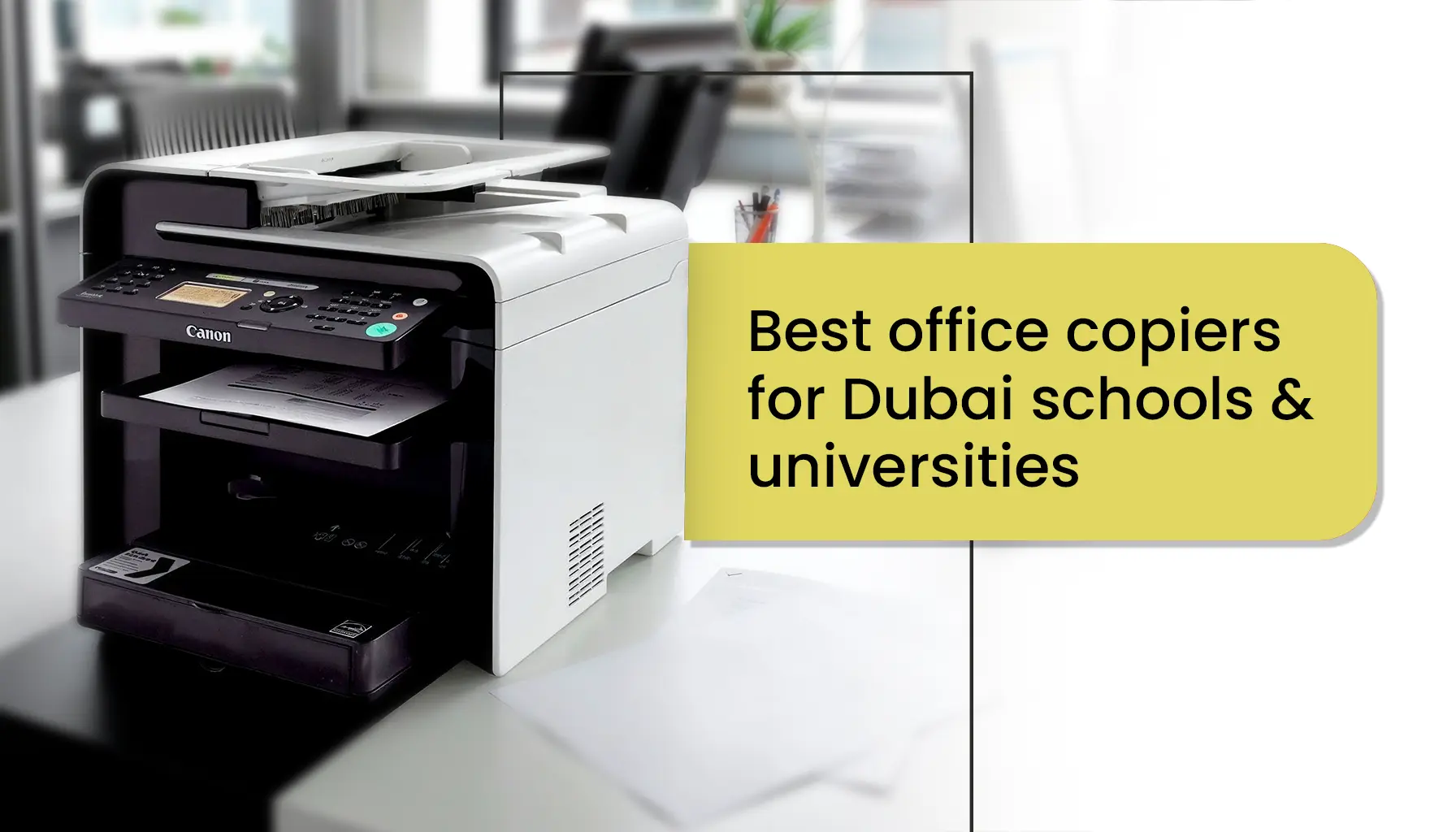 The Best Office Copier Solutions for Schools & Universities in Dubai