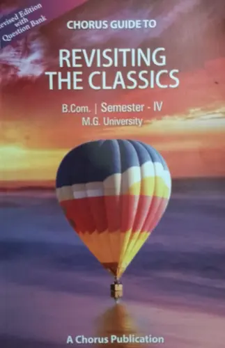 M G UNIVERSITY-REVISITING THE CLASSICS-B.Com. Semester - IV, GUIDE M G UNIVERSITY-REVISITING THE CLASSICS-B.Com. Semester - IV, GUIDE
