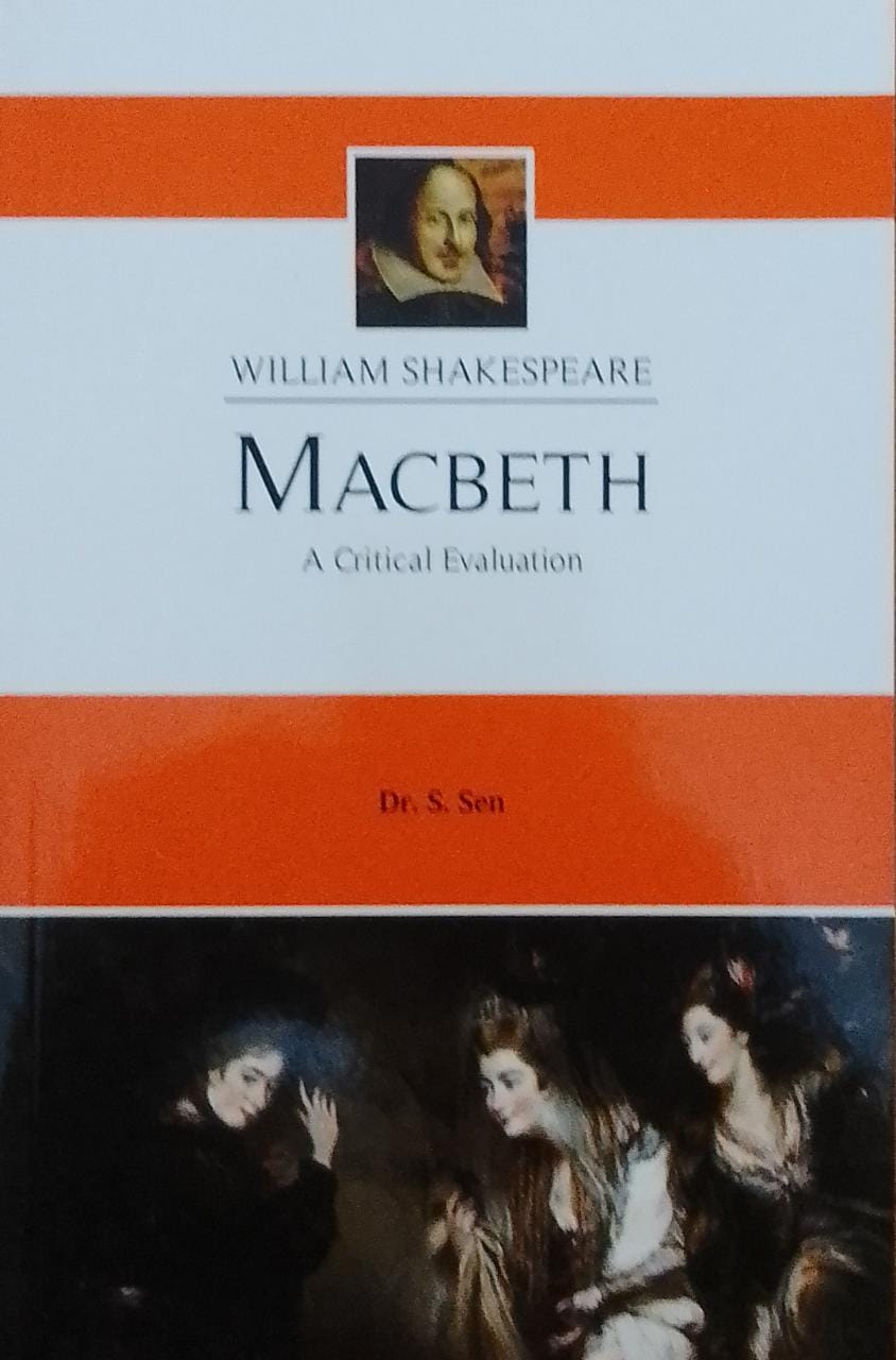 MACBETH-WILLIAM SHAKESPEARE -A CRITICAL EVALUATION
