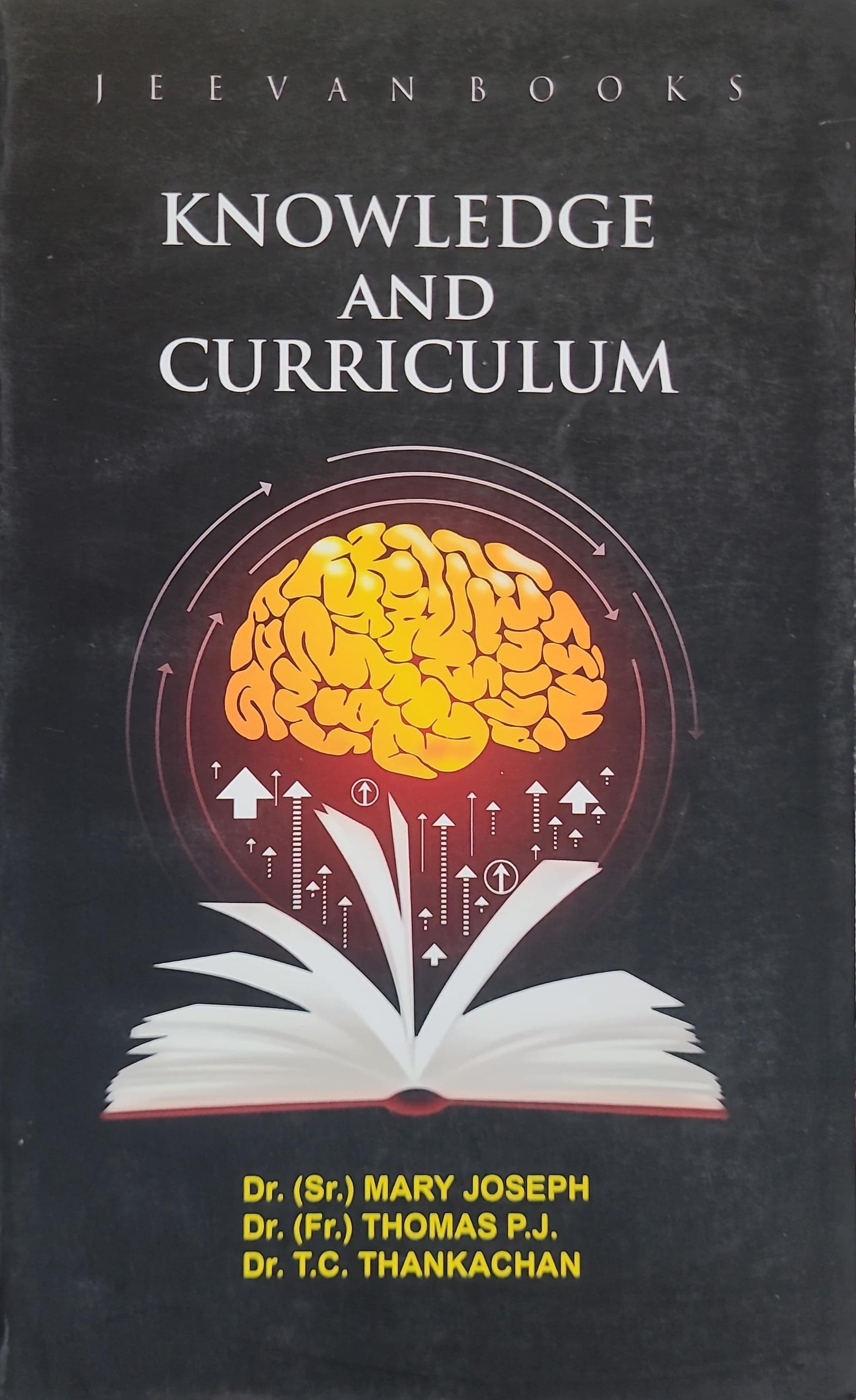 Knowledge And Curriculum - Dr. (Sr.) Mary Joseph, Dr. (Fr.) Thomas P.J ...